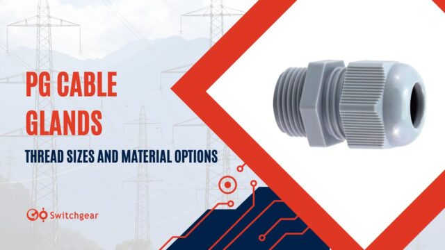 What is PG Cable Gland: Guide to Thread Sizes & Materials
